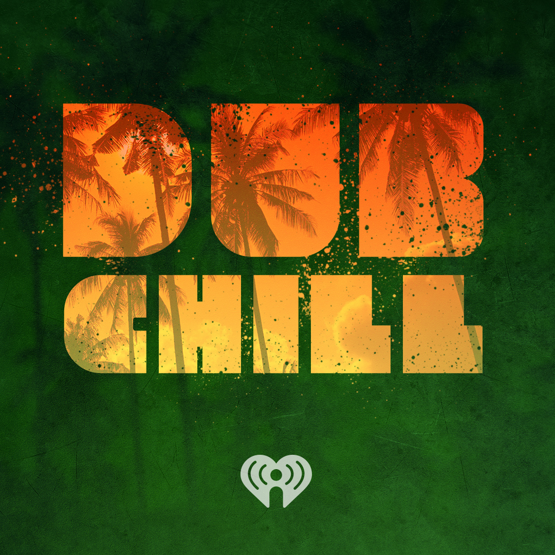 Dub Chill | iHeartRadio