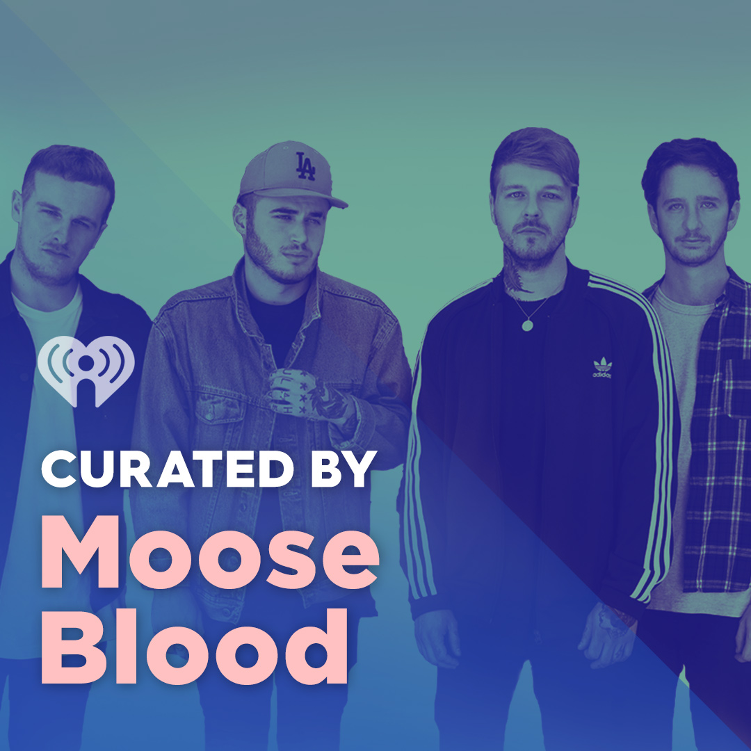 Curated By: Moose Blood | iHeartRadio